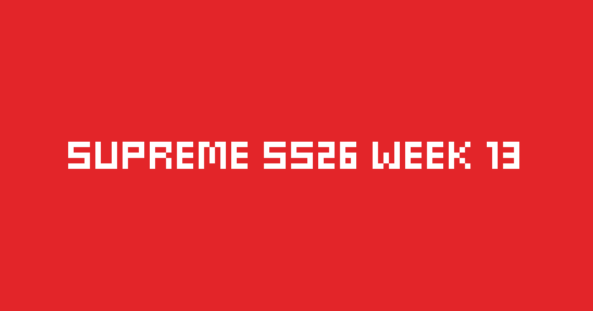 Supreme Week 13 SS26 - Full Droplist - Supreme Drop List