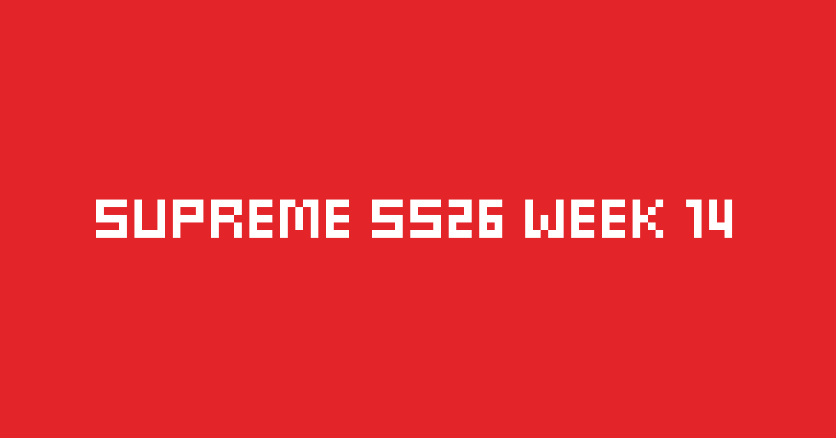 Supreme Week 14 SS26 - Full Droplist - Supreme Drop List